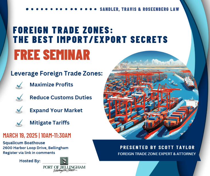 Foreign Trade Zones Seminar - Port of Bellingham, Washington | Sandler, Travis & Rosenberg, P.A.